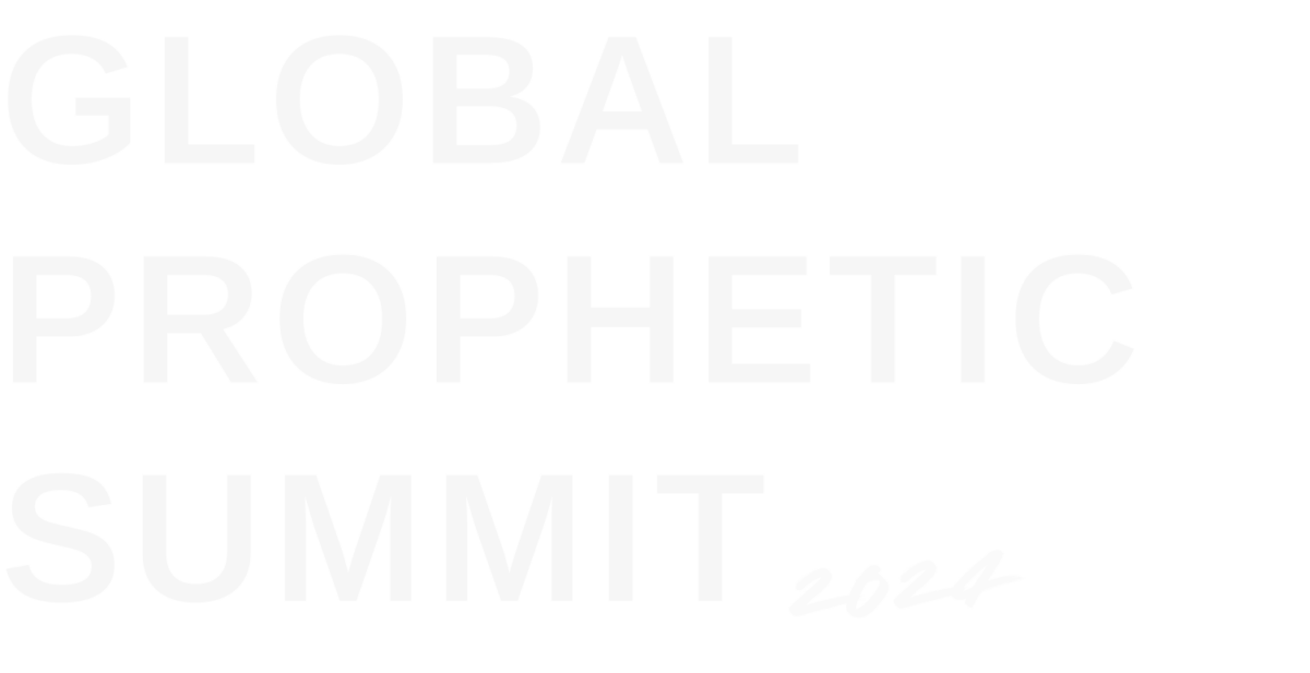 Global Prophetic Summit 2024 - Global Prophetic Summit